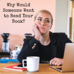 Why Would Someone Want to Read Your Book? - Rachelle Gardner